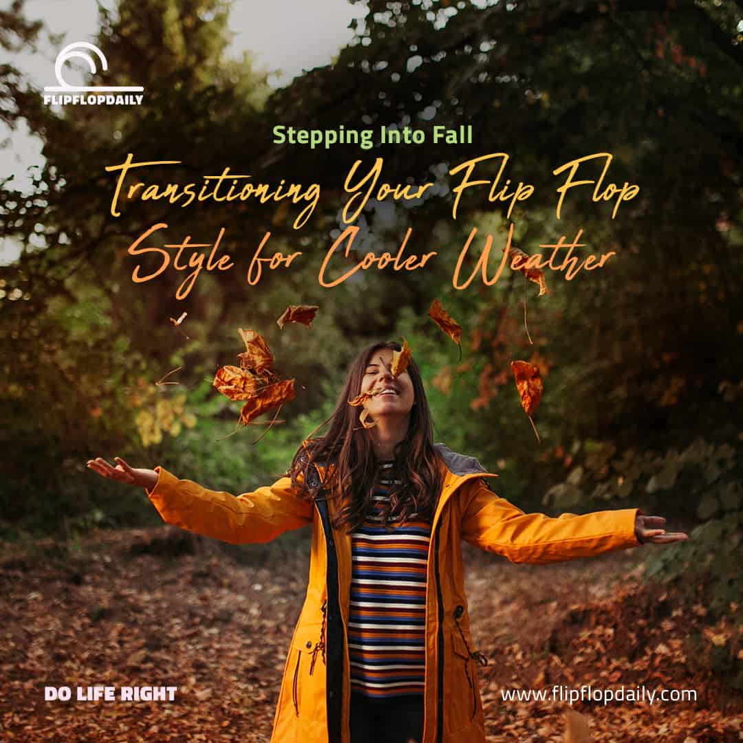 Transitioning Your Flip Flop Style for Cooler Weather