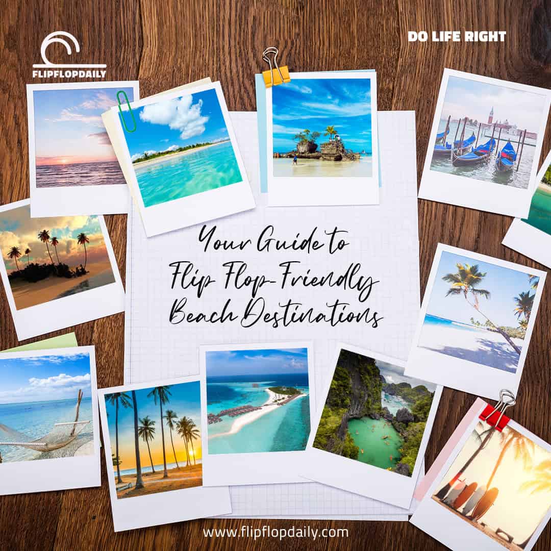 Your Guide to Flip Flop-Friendly Beach Destinations