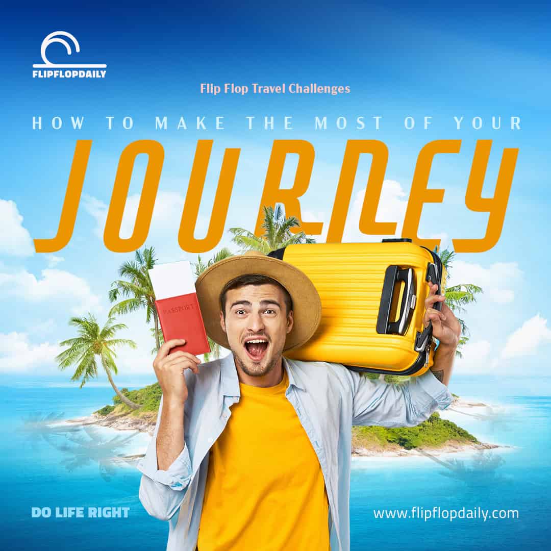 Flip Flop Travel Challenges - How to Make the Most of Your Journey